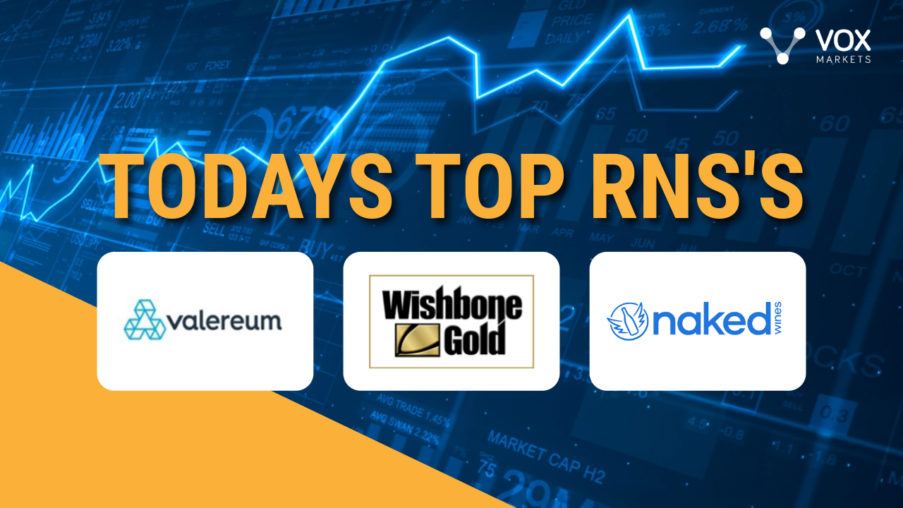 Todays Top RNS's from Vox Markets: Valereum, Wishbone Gold, Naked Wines ...